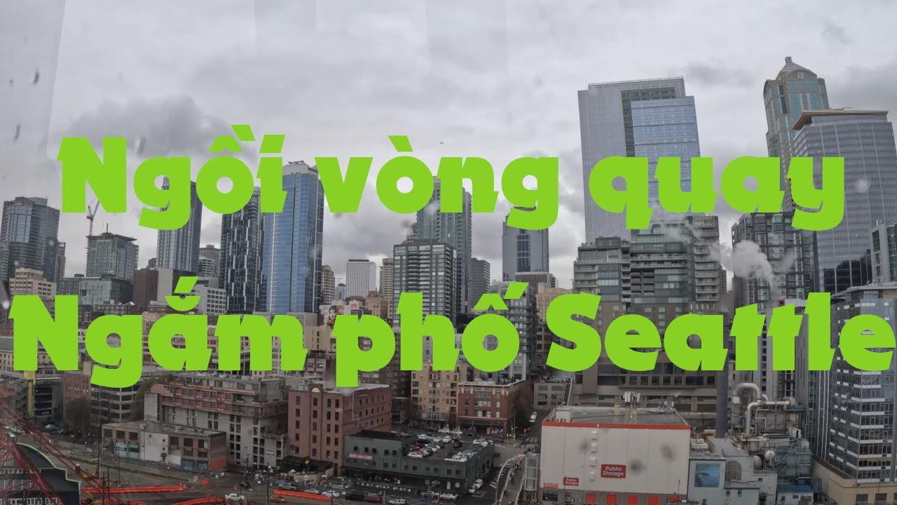 Ngồi Vòng Quay Ngắm Toàn Cảnh Thành Phố Seattle - Seattle Great Wheel ...