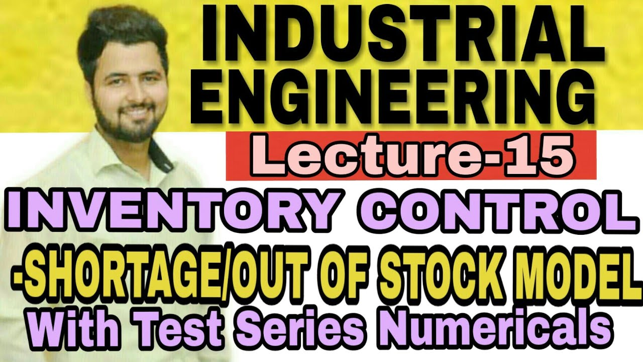LECTURE 15 INVENTORY CONTROL-SHORTAGE/OUT OF STOCK MODEL WITH TEST ...