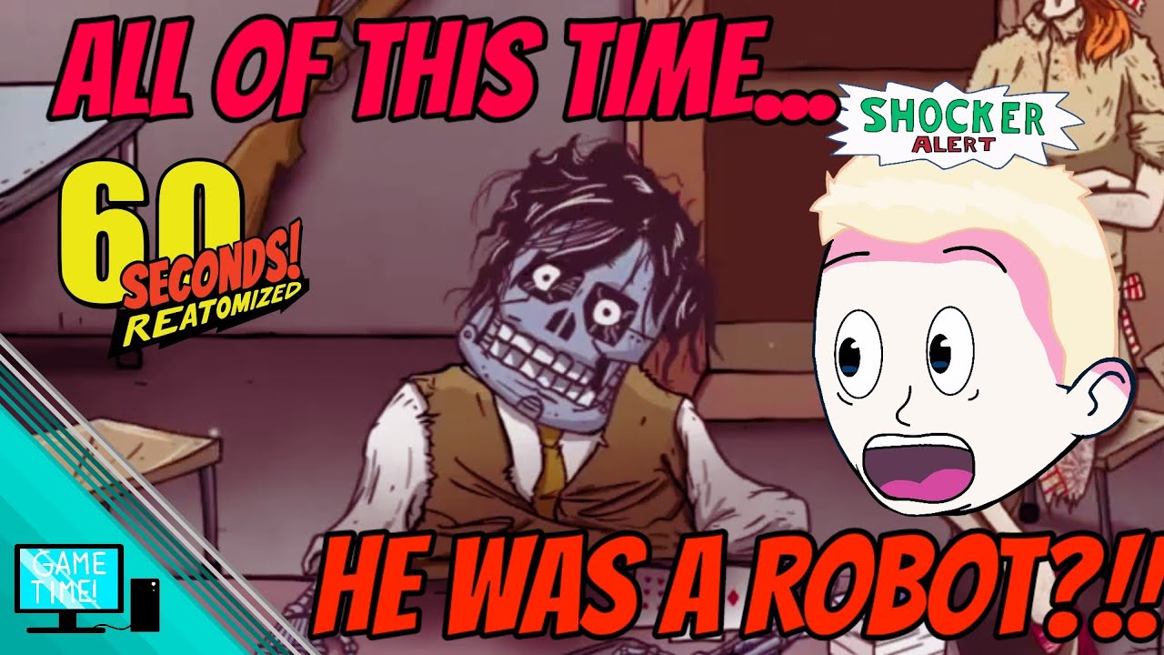 ROBO TED!! Playing 60 Seconds REATOMIZED Part 26. - YouTube