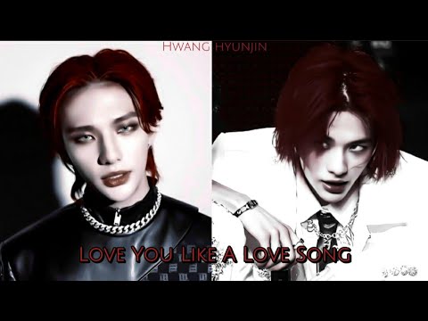 Hwang hyunjin | Love You Like A Love Song FMV