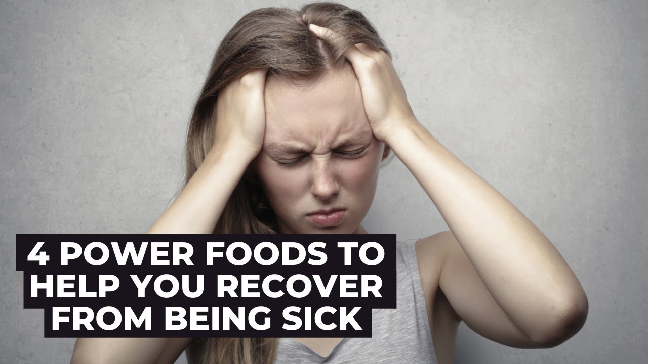 4 Power Foods to Help You Recover From Being Sick - YouTube