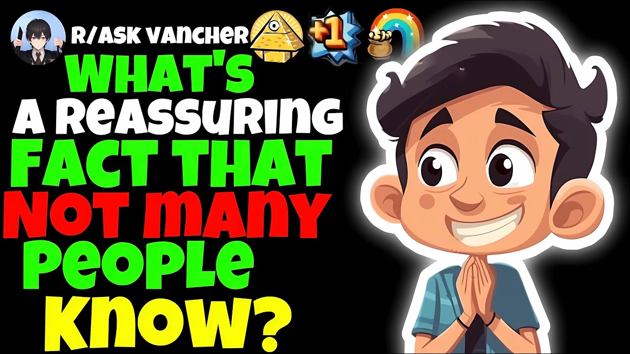 What’s A Reassuring Fact That Not Many People Know? - YouTube