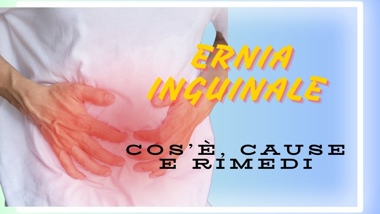 Ernia inguinale - cause, sintomi e rimedi - YouTube