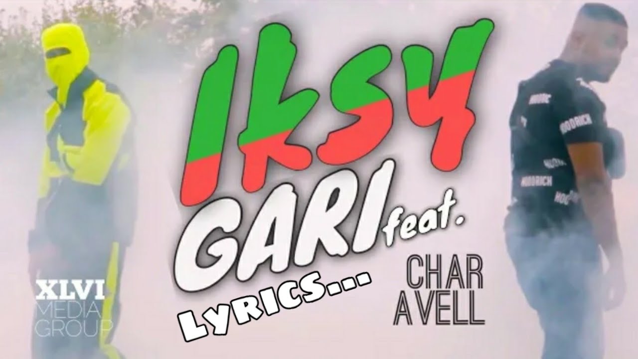 Gari - Iksy -_- Ft.Char Avell (Lyrics Video) - YouTube
