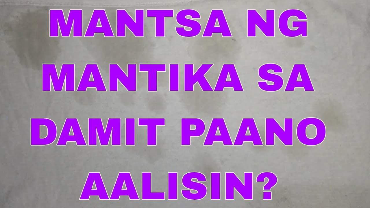 PAANO AALISIN MANTSA NG MANTIKA SA DAMIT ?/HOW CAN WE GET RID OF OIL ...