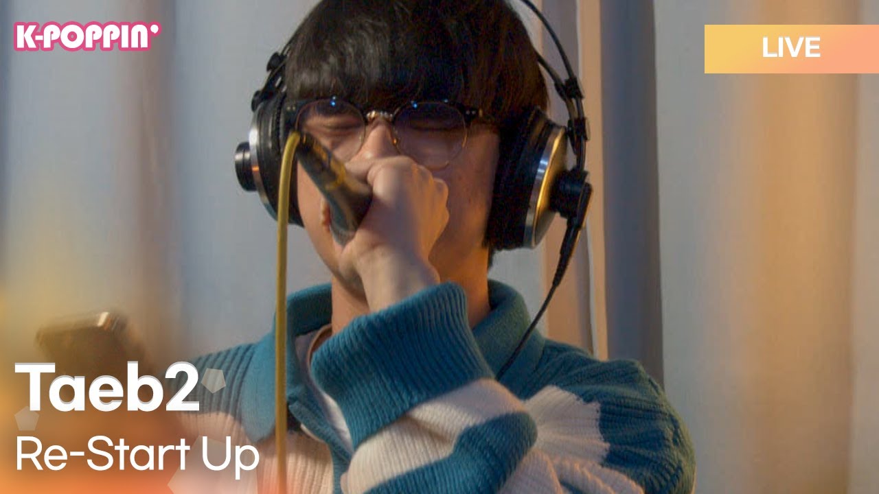 Taeb2 (태비) - Re-start Up | K-Pop Live Session | K-Poppin' - YouTube