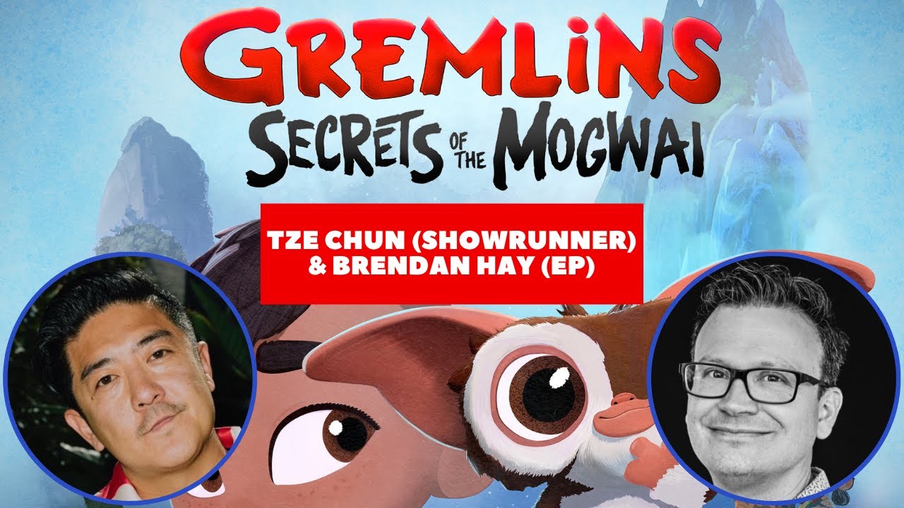 GREMLINS: SECRETS OF THE MOGWAI | TZE CHUN (Showrunner) and BRENDAN HAY ...