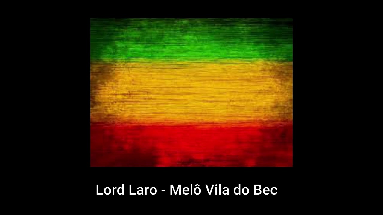 Cores Jamaicanas Lord Laro Melô Vila Do Bec