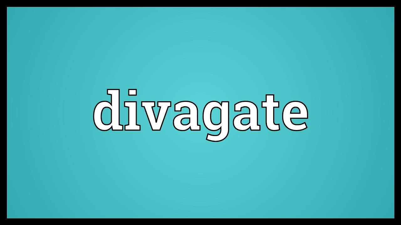 Divagate Meaning - YouTube
