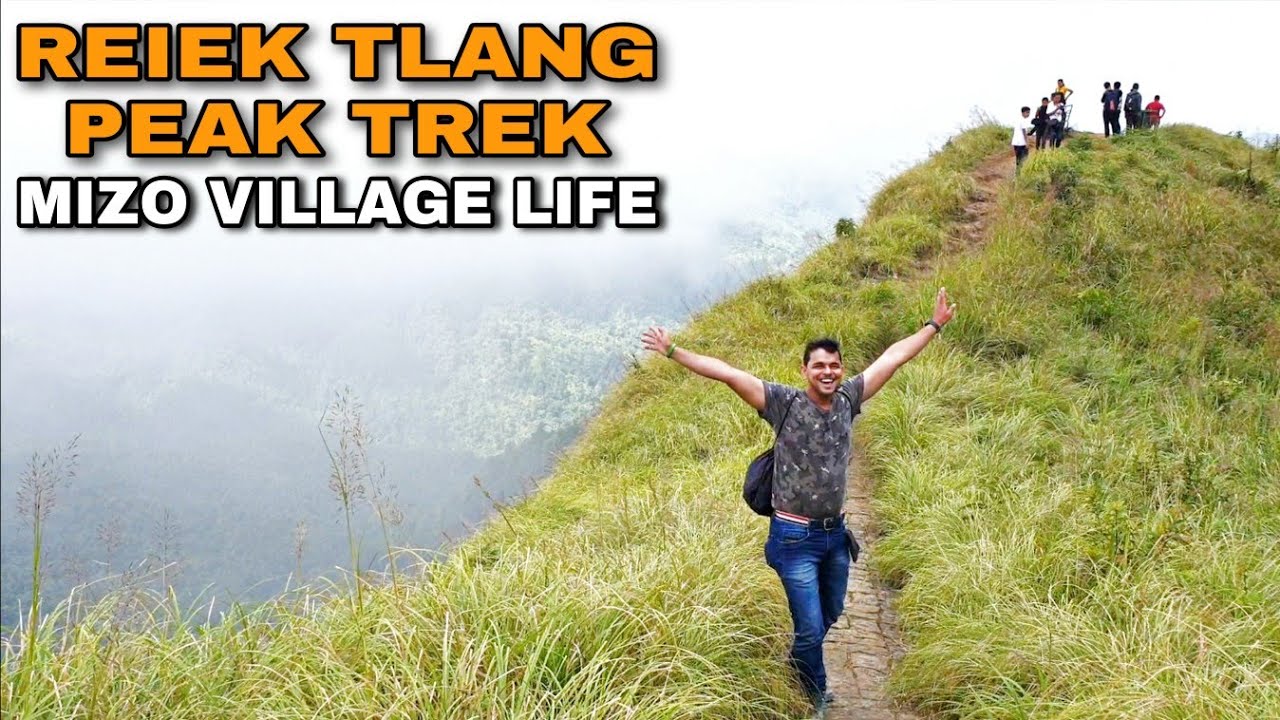 Reiek Tlang Trek, Mizo Village Life - Mizoram | All India | Nepal ...