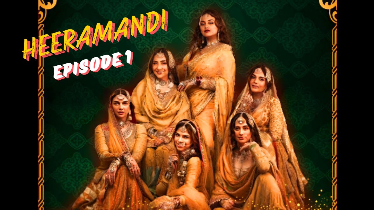 Heera Mandi Episode 1 Summary Heeramandi Dramasummary Urdudramas