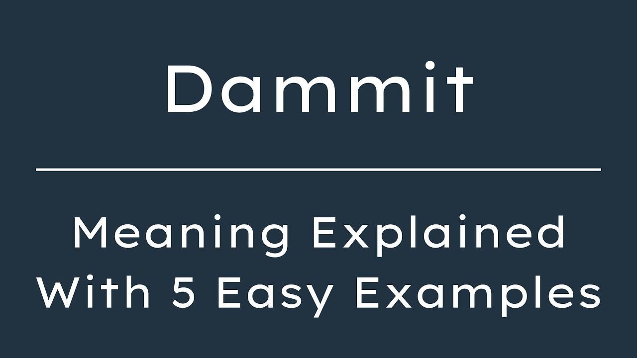 Dammit Meaning | What Does Dammit Mean? | Define Dammit, Pronunciation ...
