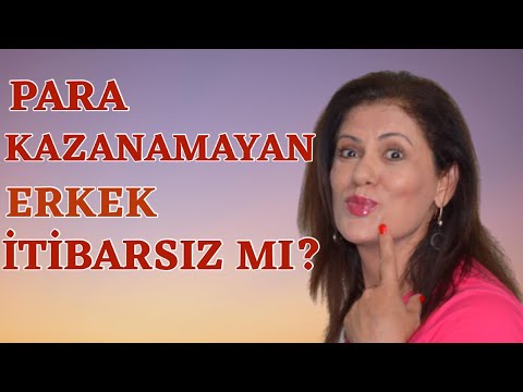 PARA KAZANAMAYAN ERKEK NEDEN DEĞERSİZLEŞTİRİLİYOR?
