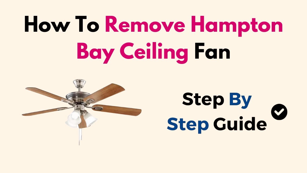 Hampton Bay Ceiling Fan Removal