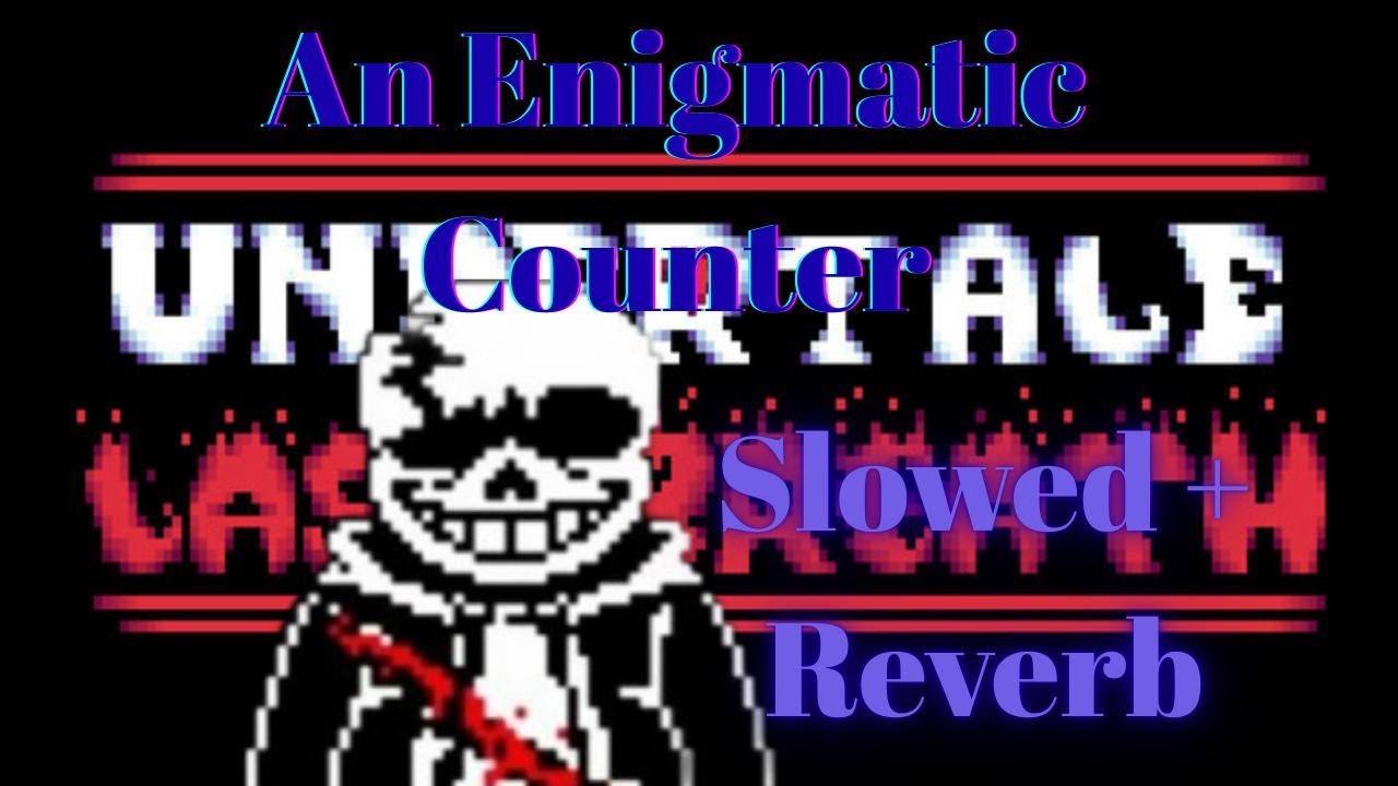 Undertale Last Breath - An Enigmatic Counter (Slowed + reverb) - YouTube