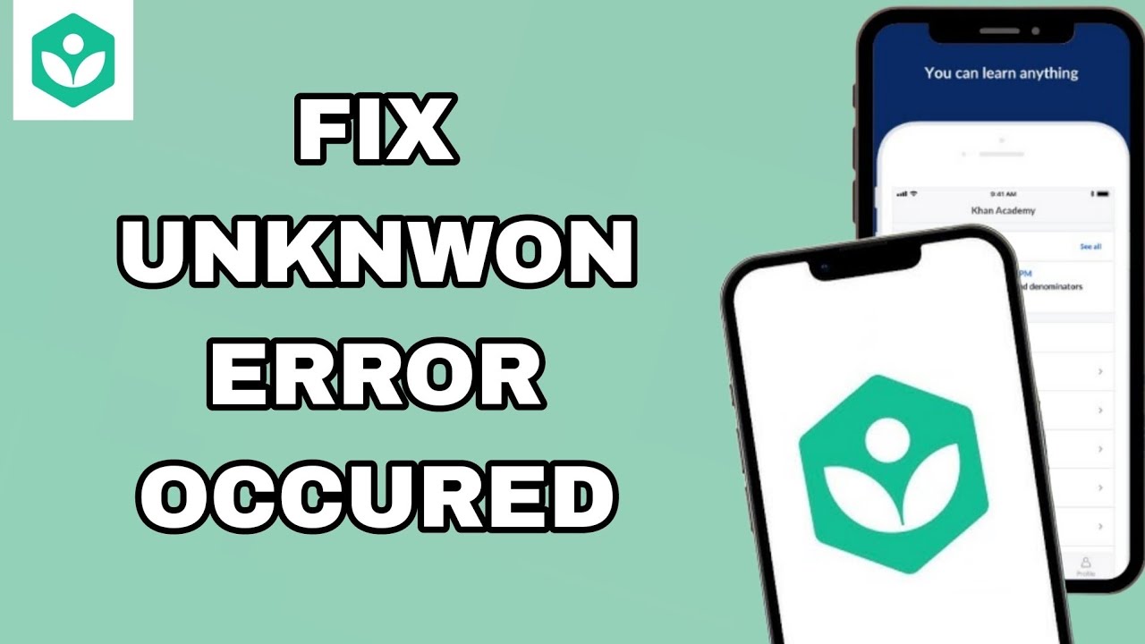 How To Fix And Solve Unknown Error Occured On Khan Academy App | Final ...