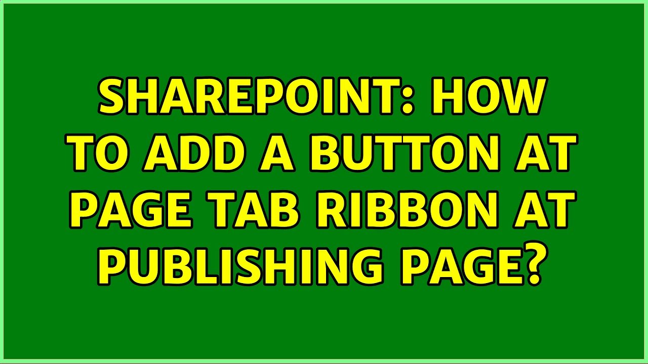Sharepoint: How to add a button at Page tab ribbon at publishing page ...