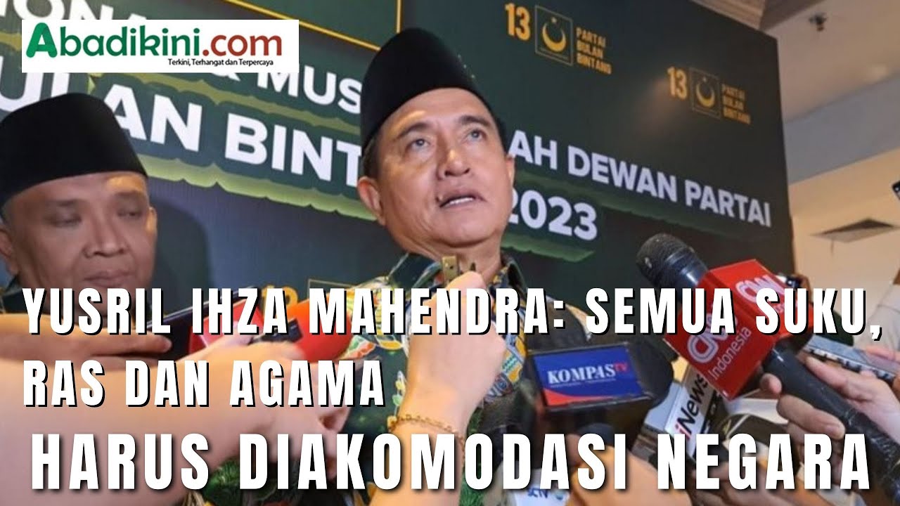 Yusril Ihza Mahendra: Semua Suku, Ras Dan Agama Harus Diakomodasi ...