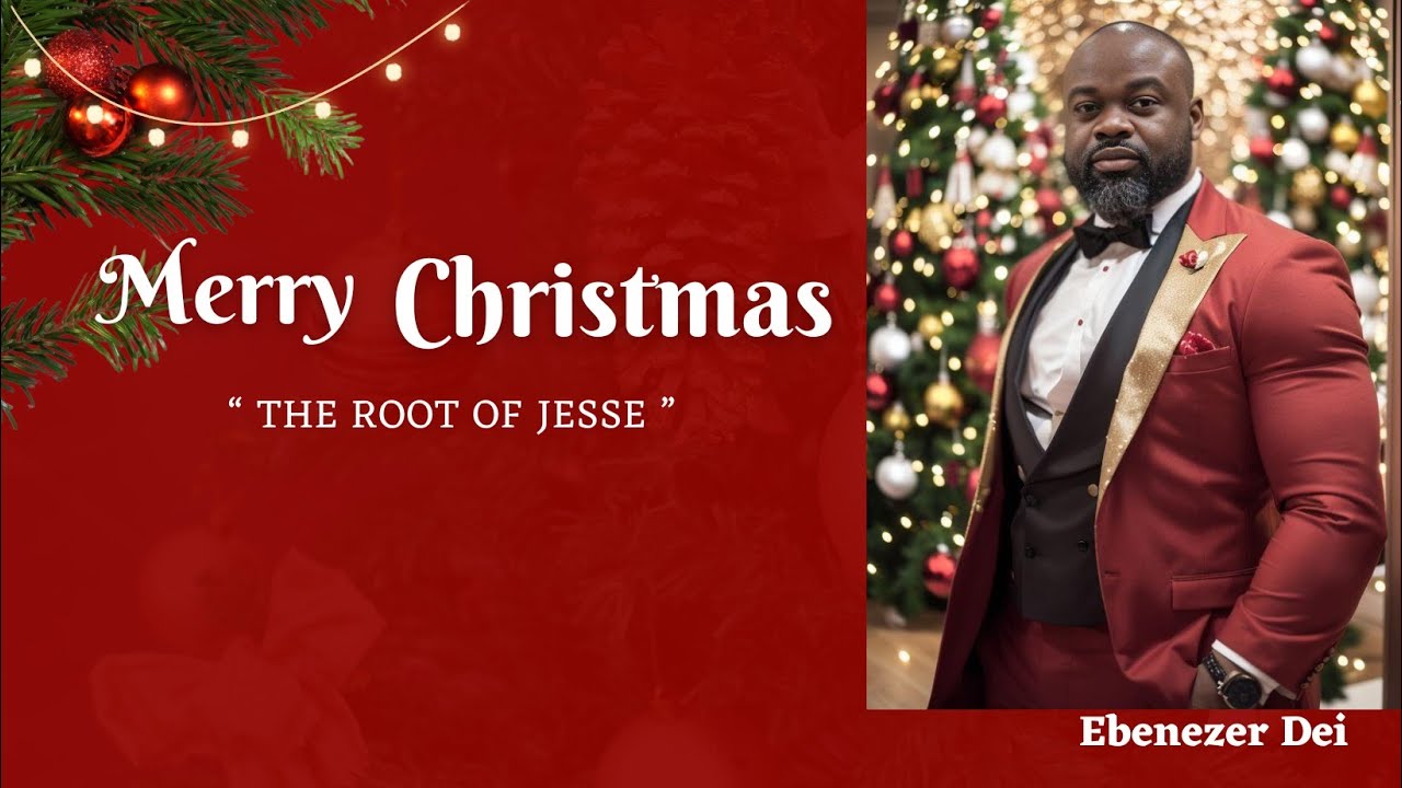 The Root Of Jesse - Pastor Ebenezer Dei - 12/24/2023 - YouTube