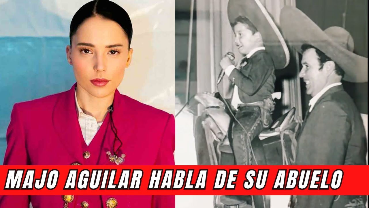 MAJO AGUILAR RECUERDA CON CARIÑO A SU ABUELO ANTONIO AGUILAR Y A SU ...
