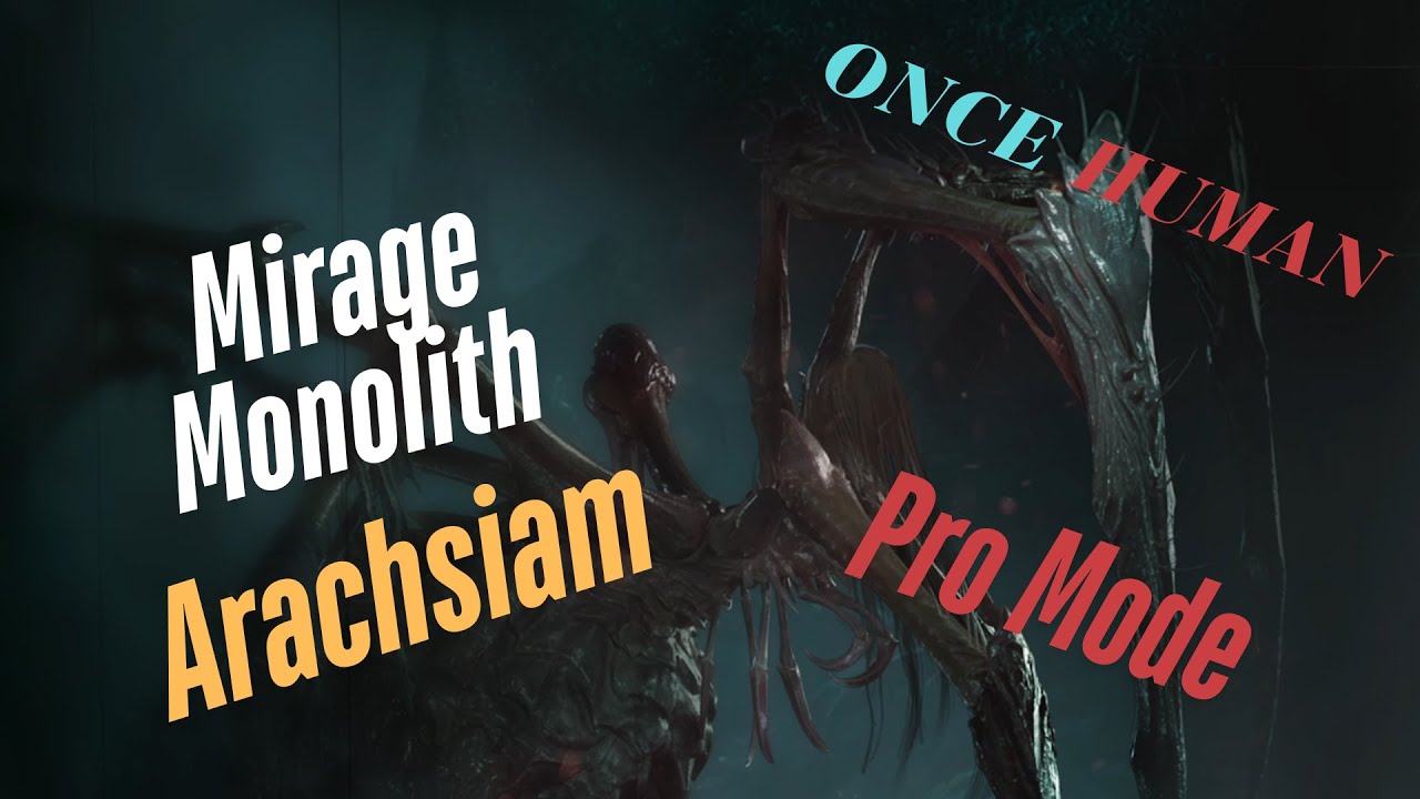 Once Human Arachsiam in Mirage Monolith (Pro) - YouTube