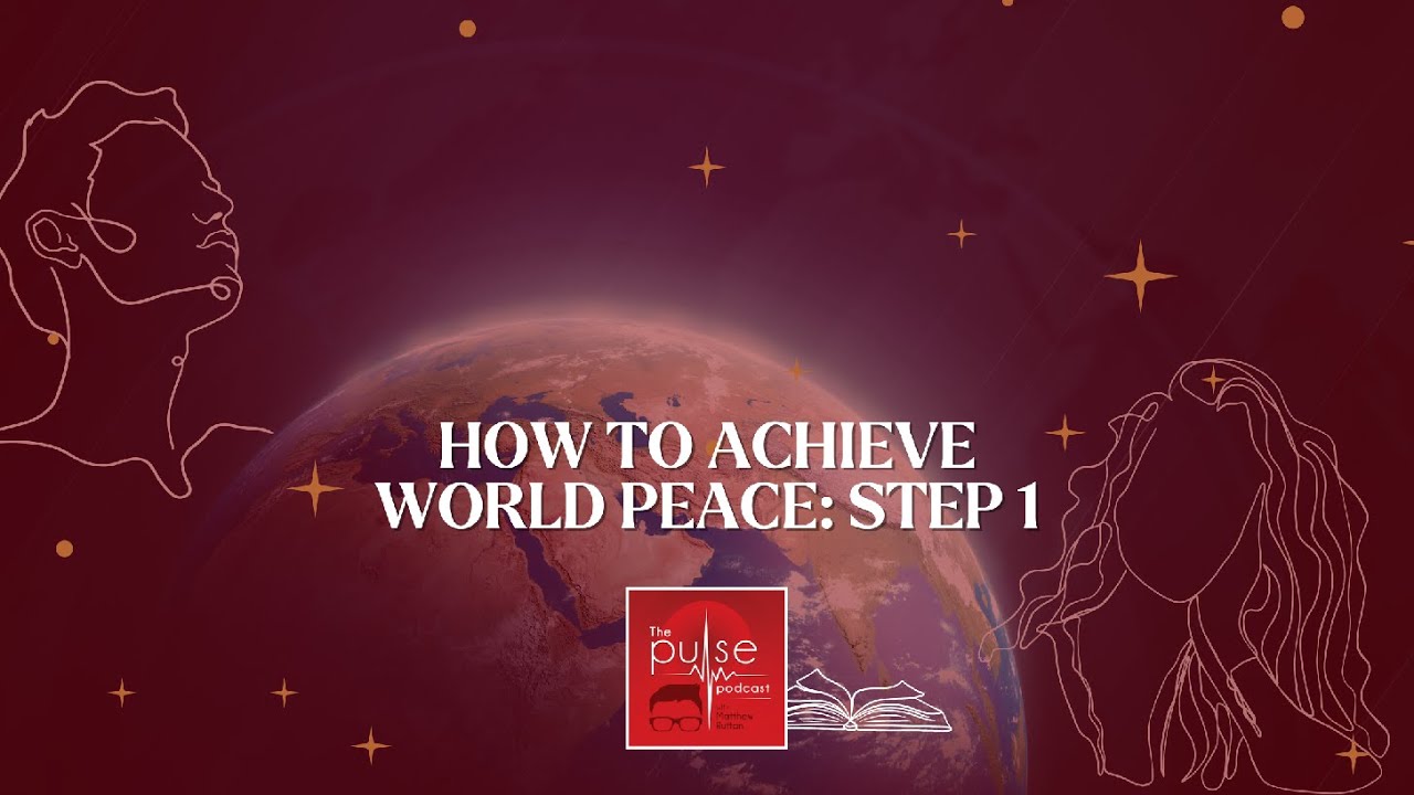 How To Achieve World Peace: Step 1 - YouTube