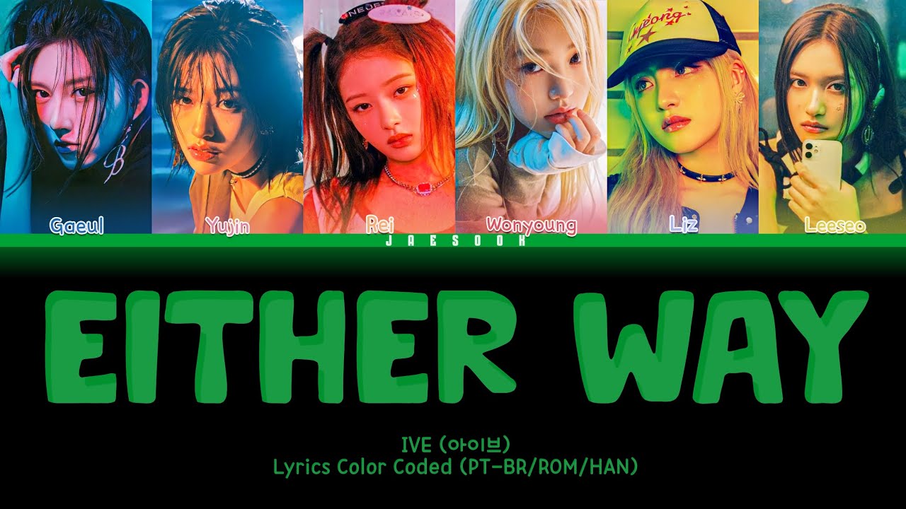IVE (아이브) • Either Way | Lyrics Color Coded (PT-BR/ROM/HAN) - YouTube