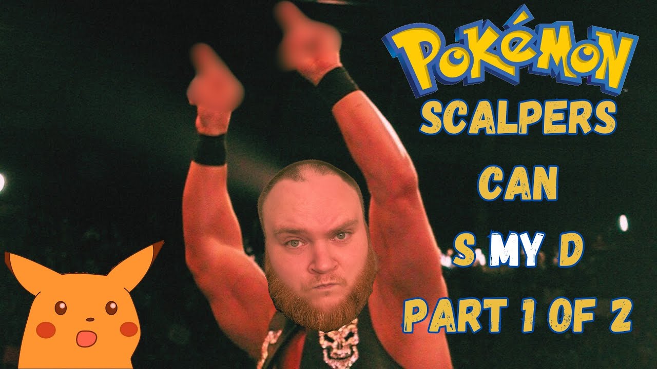 Pokemon Scalpers Can S My D Part 1 of 2 - YouTube