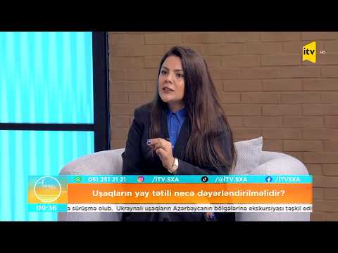 Uşaqların yay tətili necə olmalıdır? - Zəhra Hüseynzadə