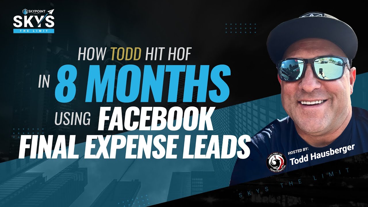 How Todd Hit Hall Of Fame In 8 Months Using Facebook Final Expense ...