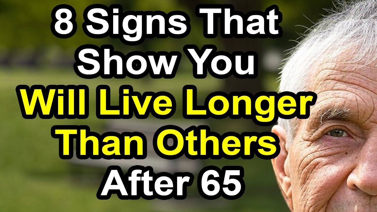 8 Signs That Show You Will Live Longer Than Others After 65 | Advice ...