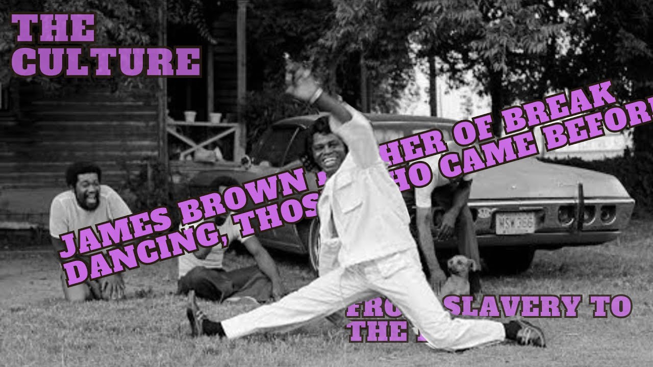 The Culture: James Brown, Father of Break Dance and Those Who Came ...