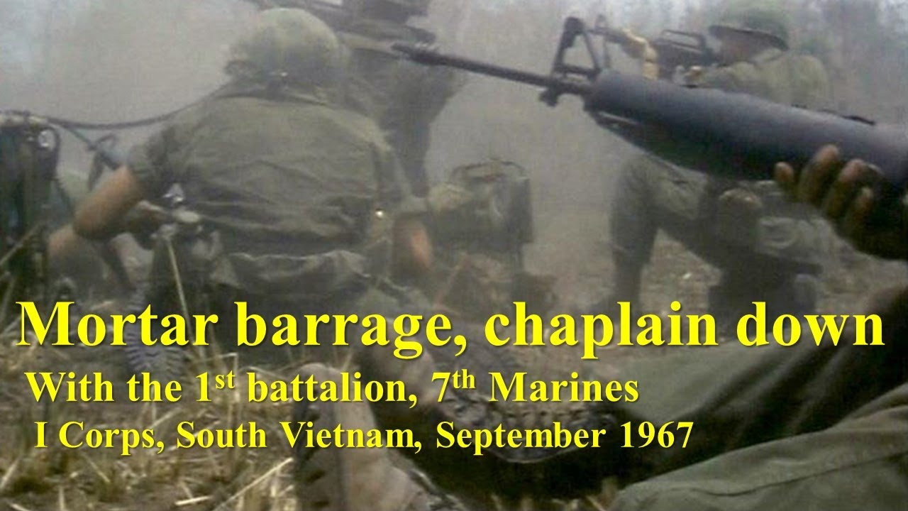 Mortar Barrage, Chaplain Down: With the 1st Battalion, 7th Marines, I ...