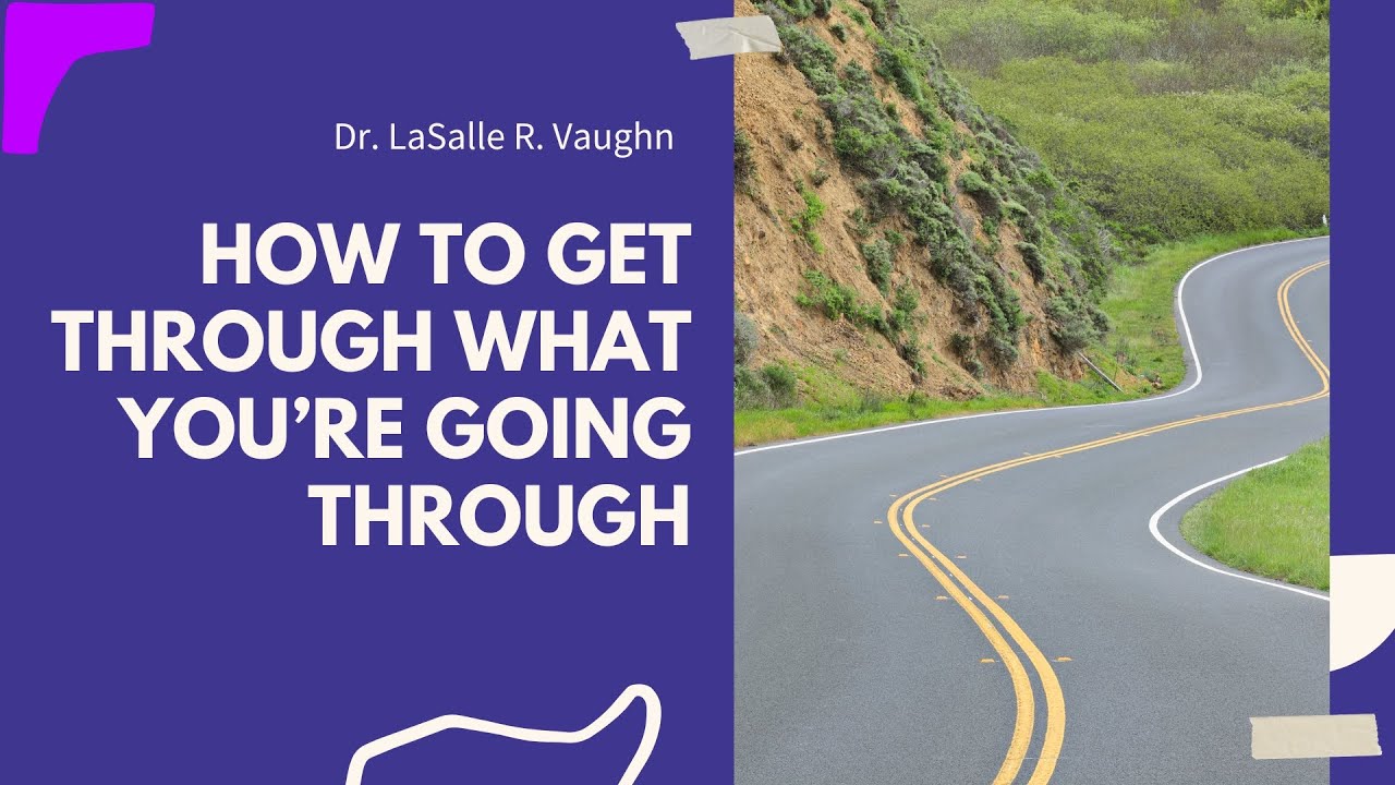 How to Get Through What You Are Going Through - YouTube