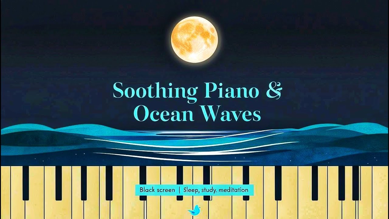 Piano Music and Ocean Waves for Stress-Free Focus | Black Screen Video ...