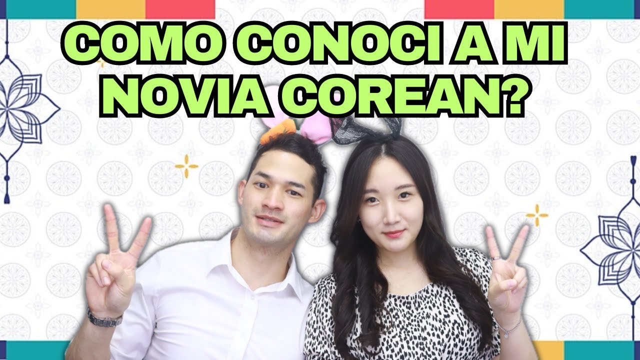 Como CONOCÍ a mi Novia COREANA - Choques Culturales - Preguntas y ...