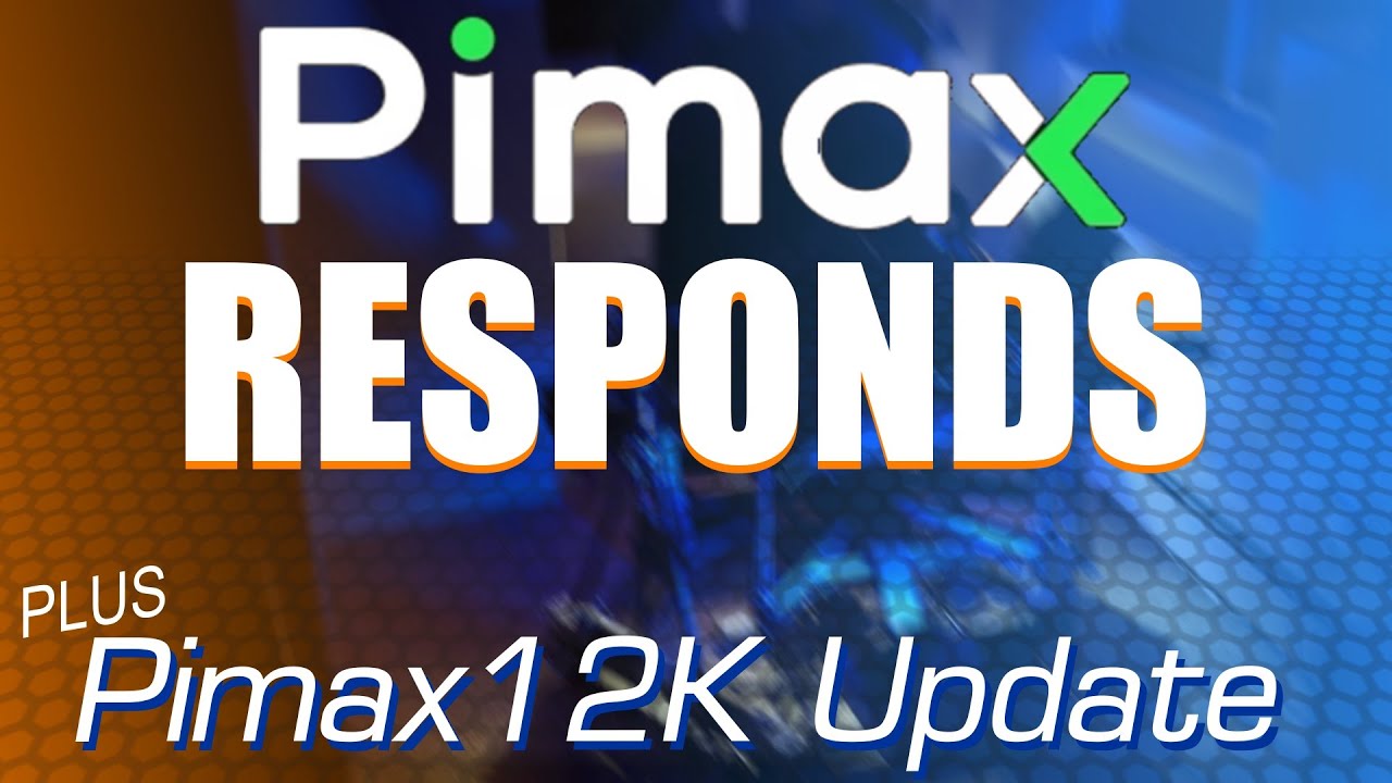 Pimax Responds: Plus Pimax 12K Update - YouTube