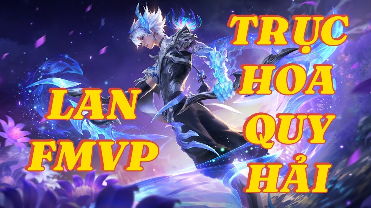 [VGVD-王者荣耀] Review skin FMVP cực đẹp siêu mượt của tướng Lan_Trục Hoa ...