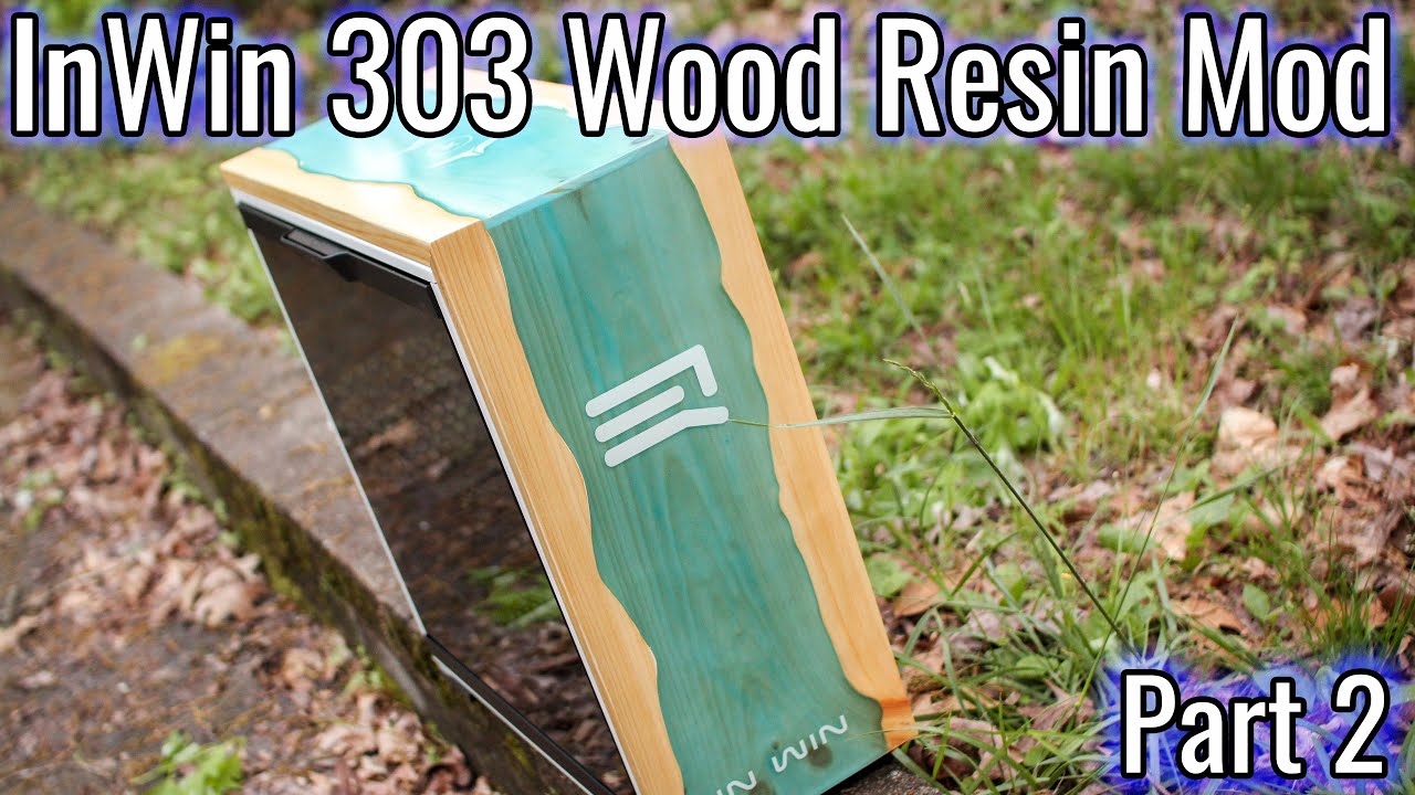 The 1st InWin 303 Wood Resin Mod! - Part 2 - YouTube