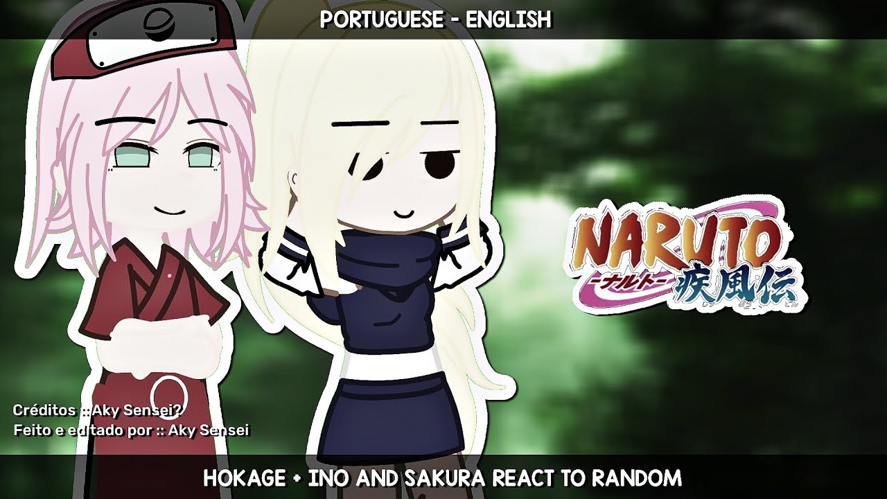 Hokage + Ino and Sakura react to random | PT - BR / EN | aky sensei | - YouTube