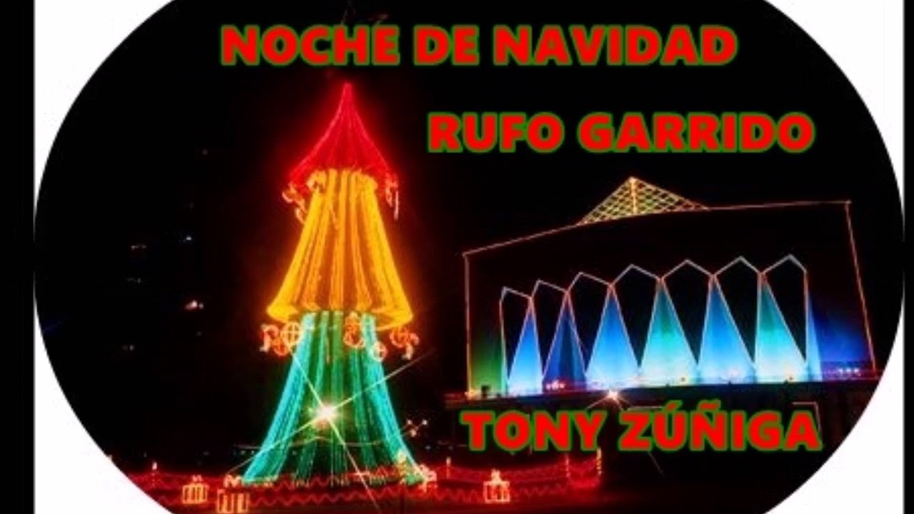 NOCHE DE NAVIDAD. RUFO GARRIDO TONY ZÚÑIGA - YouTube