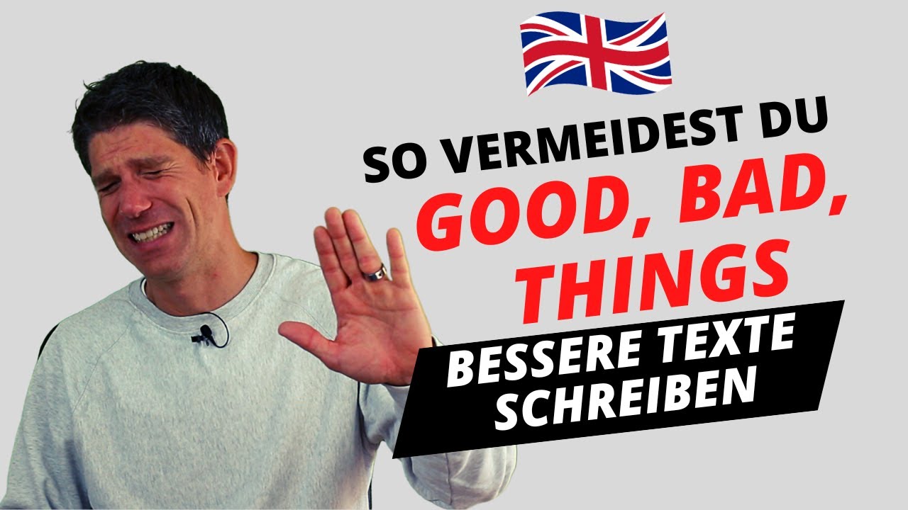 So vermeidest Du GOOD, BAD und THINGS - Bessere Texte schreiben ...