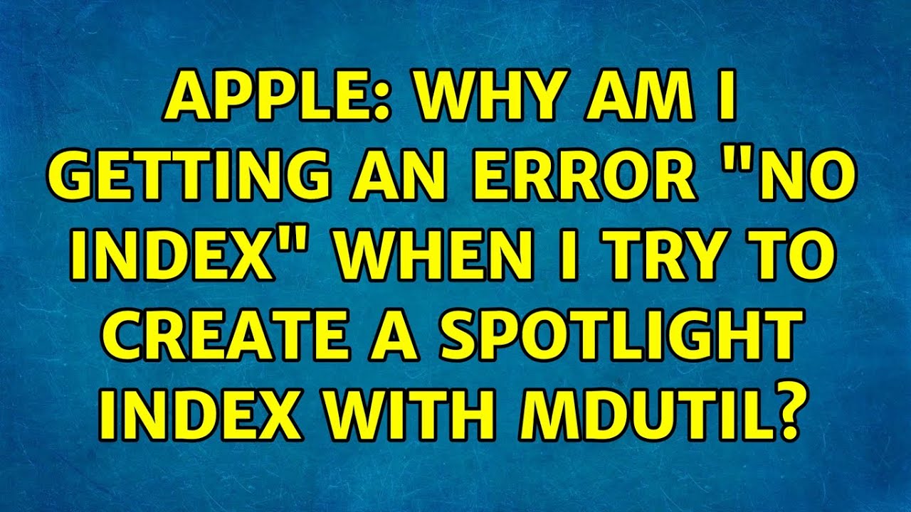 Apple Why Am I Getting An Error No Index When I Try To CREATE A apple-why-am-i-getting-an-error-no-index-when-i-try-to-create-a