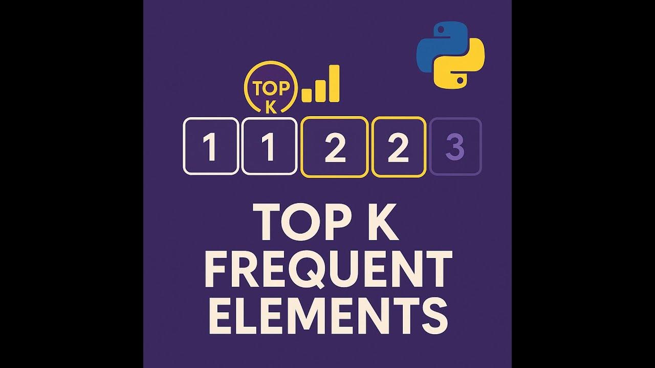 Cách Tìm K Phần Tử Xuất Hiện Nhiều Nhất – Top K Frequent Elements | Python + Heap Explained ...