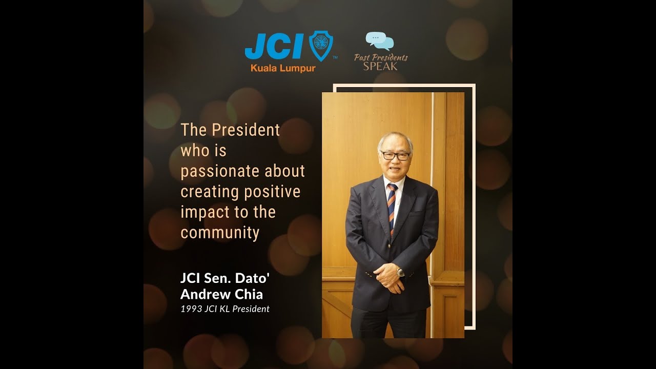Interview with JCI Sen. Dato’ Andrew Chia | JCI KL Past Presidents ...