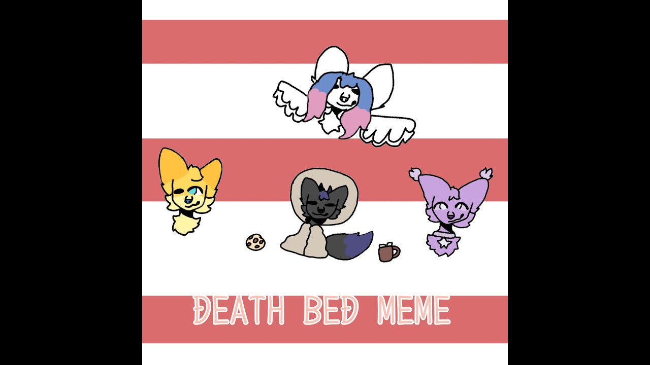 Death bed meme// big gift// B a d// - YouTube