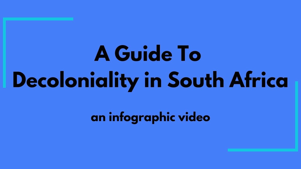 A Guide to Decoloniality in South Africa | An Infographic Video - YouTube