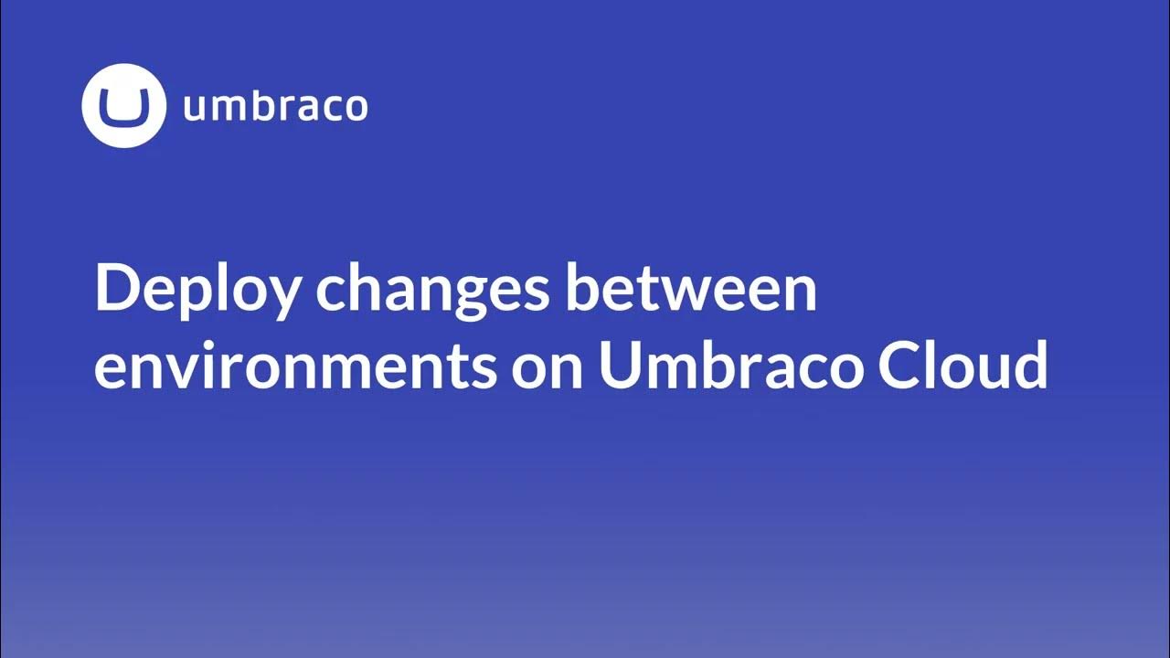 Deploy changes between environments on Umbraco Cloud - YouTube