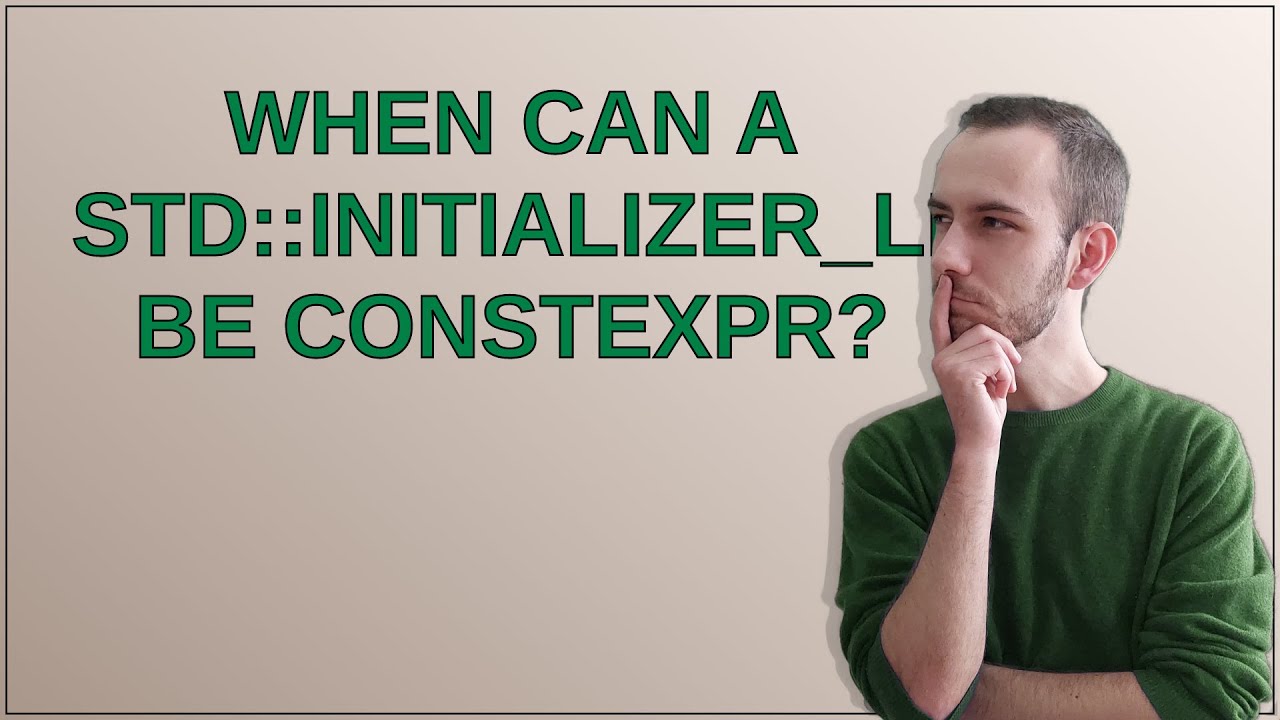 When Can A Std Initializer List Be Constexpr Youtube
