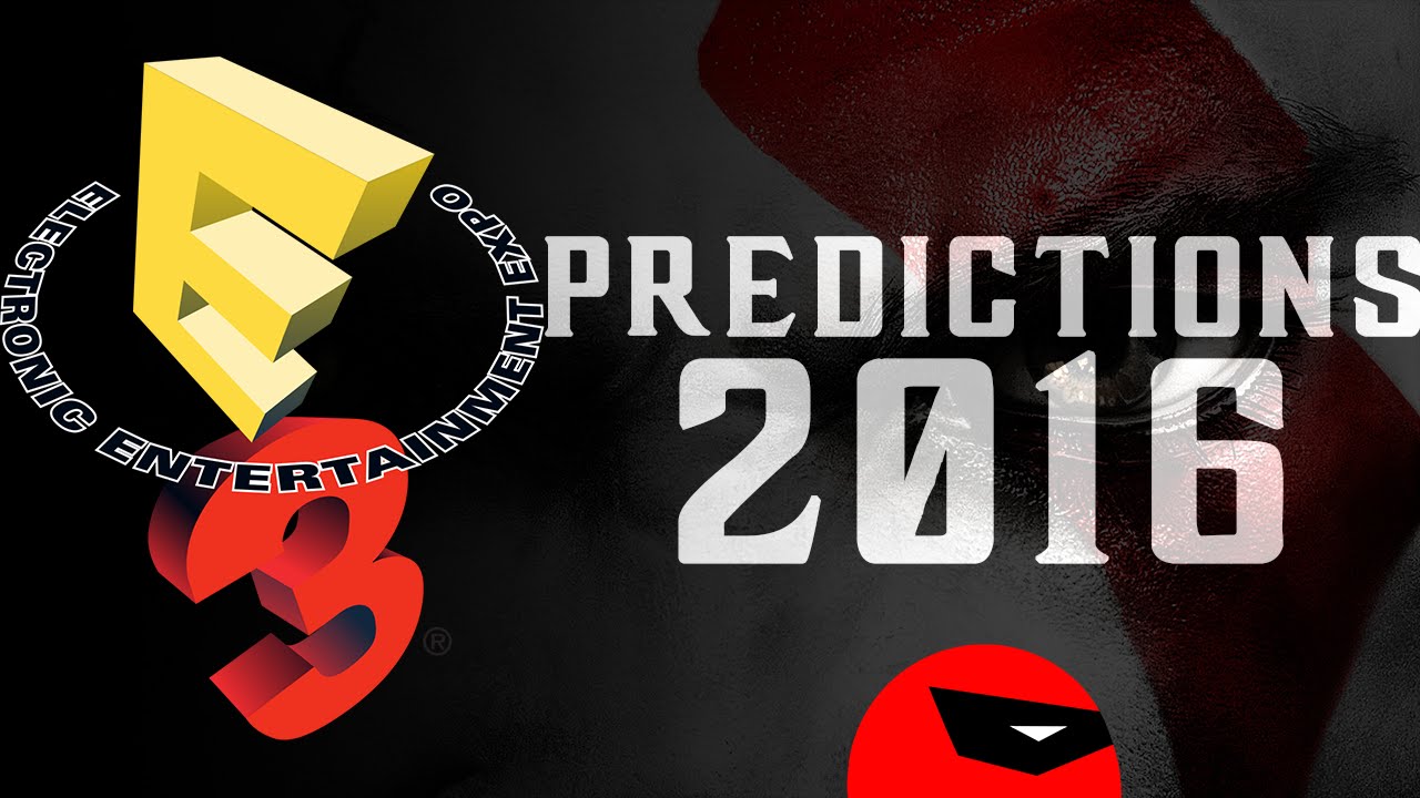 E3 Predictions 2016 Part 1 - YouTube